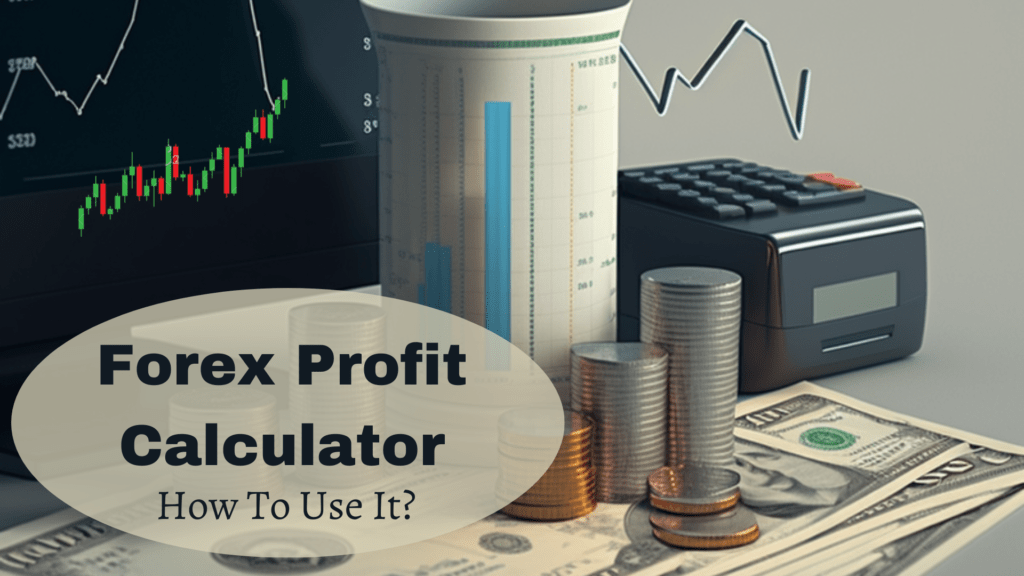 How To Use A Forex Calculator To Calculate Profits